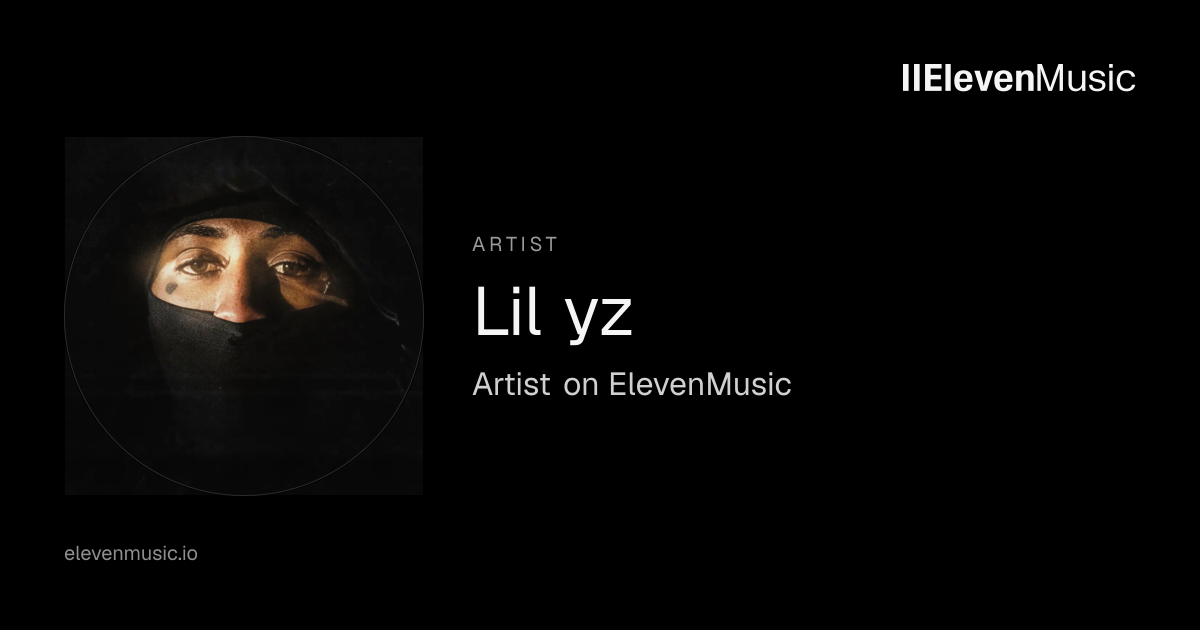 Lil yz | ElevenMusic